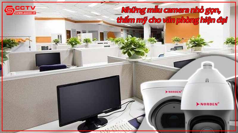 Những mẫu camera nhỏ gọn, thẩm mỹ cho văn phòng hiện đại